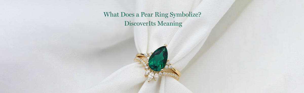 What Does a Pear Ring Symbolize? Discover Its Meaning. – Felicegals